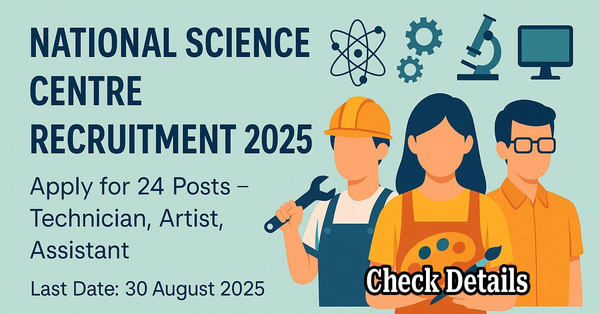 National Science Centre Recruitment 2025: Apply for 24 Posts Across ...