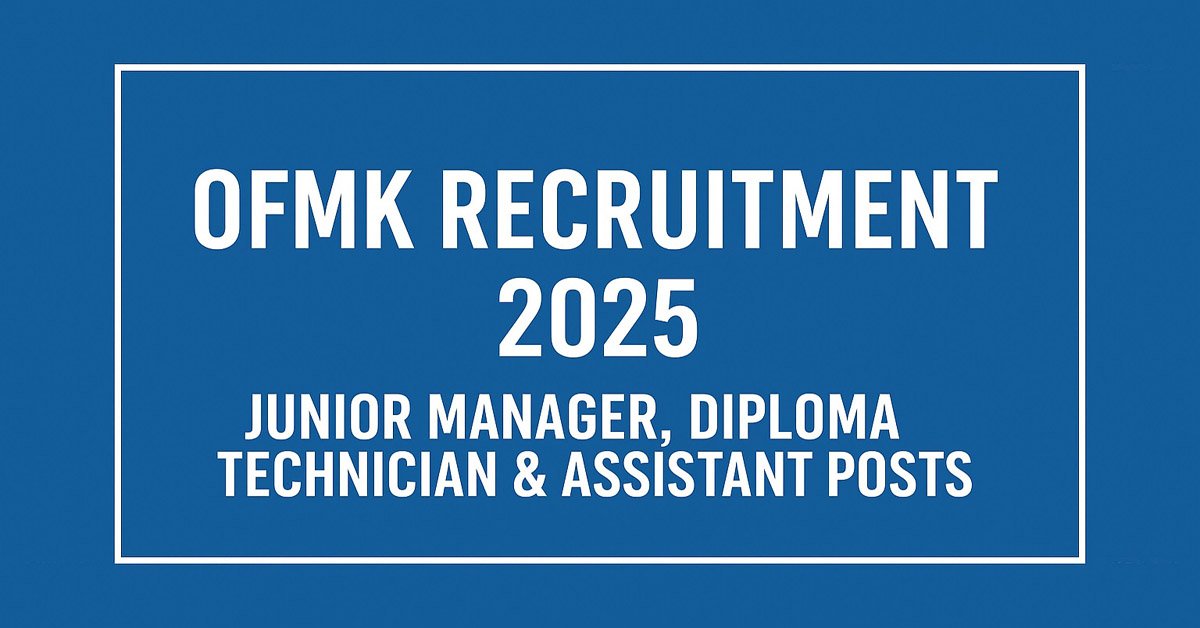 OFMK Recruitment 2025: Apply for Junior Manager, Diploma Technician ...